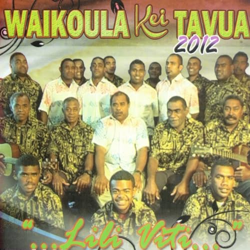 Play Lili Viti 2012 by Waikoula Kei Tavua on Amazon Music