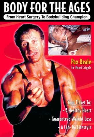 Body for the Ages: From Heart Surgery to Bodybuilding Champion: Beale ...