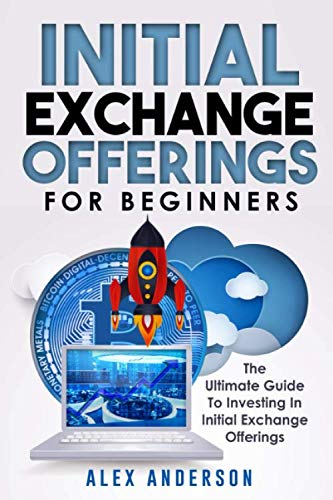 Initial Exchange Offerings for Beginners: What They Are, How They Work ...