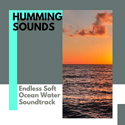 Play Humming Sounds - Endless Soft Ocean Water Soundtrack by Ocean ...