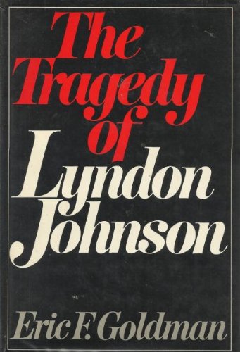 THE TRADEGY OF LYNDON JOHNSON: Goldman, Eric F.: Amazon.com: Books