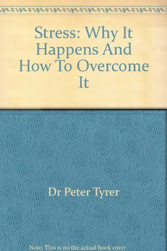 Stress: Why It Happens And How To Overcome It: Dr Peter Tyrer ...