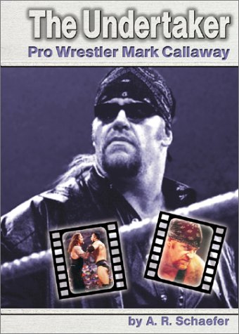 The Undertaker: Pro Wrestler Mark Callaway (Pro Wrestlers): Schaefer, A ...
