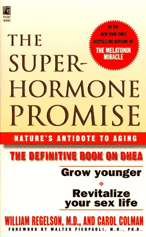 The Superhormone Promise: Regelson, William, Colman, Carol ...