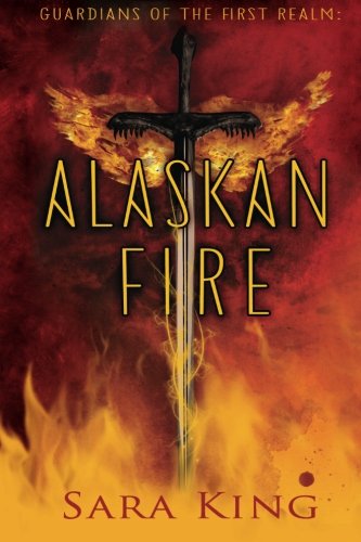 Alaskan Fire (Alaskan Paranormal Romance): King, Sara: 9781942929024 ...