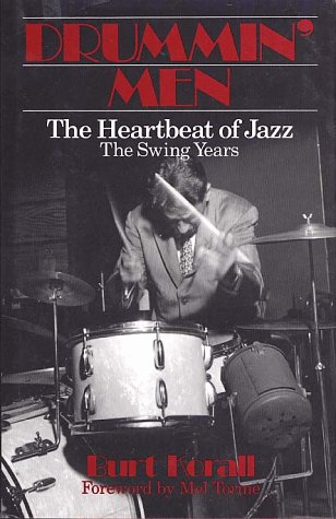 Drummin' Men: The Heartbeat of Jazz : The Swing Years: Korall,Burt ...