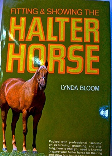 Fitting and Showing the Halter Horse by Lynda Bloom (1980-03-23 ...