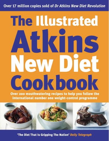 The Illustrated Atkins New Diet Cookbook: Over 200 Mouthwatering ...