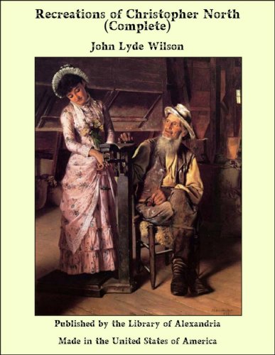 Recreations of Christopher North eBook : Wilson, John Lyde: Amazon.co ...