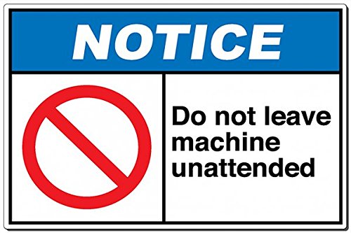 Amazon.com: NOTICE: Do Not Leave Machine Unattended aluminum metal sign ...