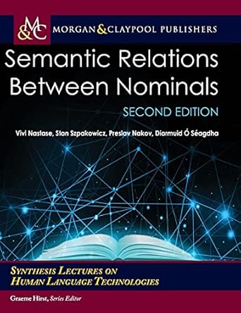 Semantic Relations Between Nominals (Synthesis Lectures on Human Language Technologies): Vivi ...
