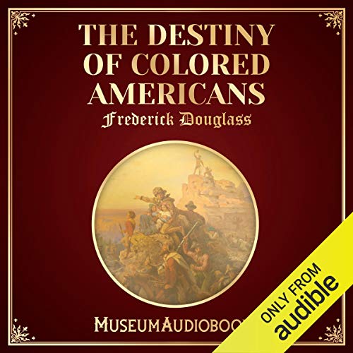 The Destiny of Colored Americans (Audio Download): Frederick Douglass ...