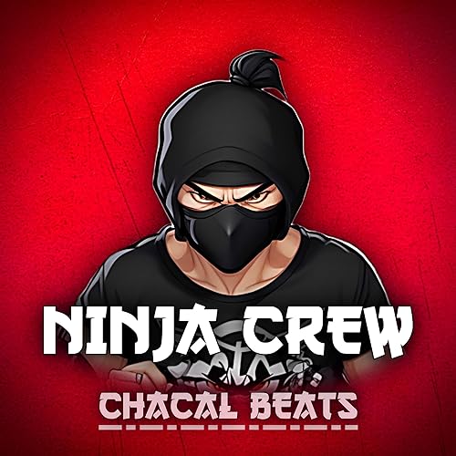 Écouter Ninja Crew par Chacal Beats sur Amazon Music Unlimited