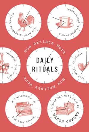 Daily Rituals: How Artists Work eBook : Currey, Mason: Amazon.ca ...