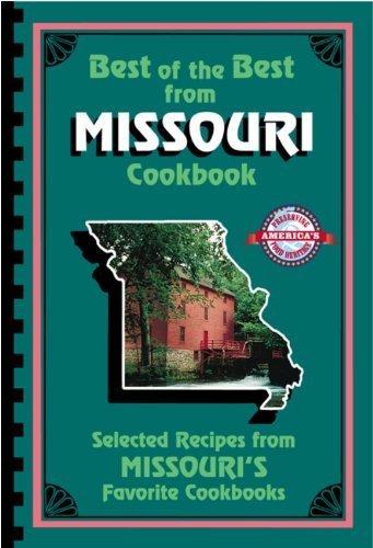 Best of the Best from Missouri: Selected Recipes from Missouri's ...