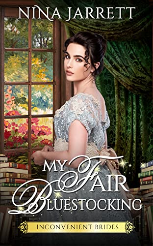 My Fair Bluestocking: A Regency Enemies to Lovers Romance (Inconvenient Brides Book 3) eBook ...