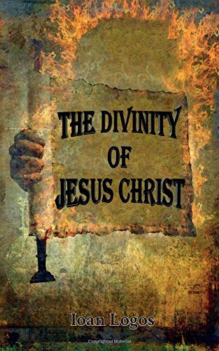 The Divinity of Jesus Christ: Amazon.co.uk: Logos, Ioan: 9781910757840 ...