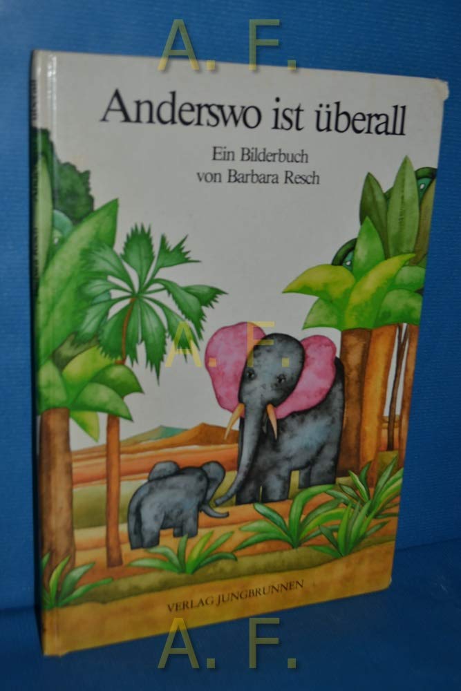 Anderswo ist überall: Der Elefant mit rosaroten Ohren macht eine Reise ...