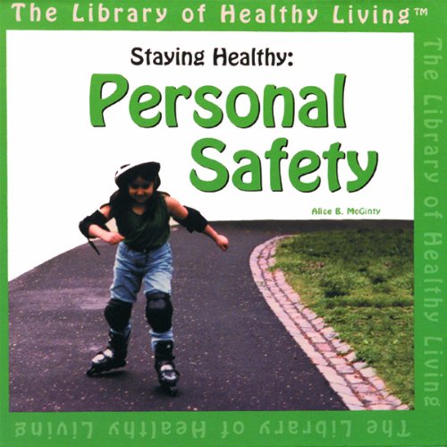 Staying Healthy: Personal Safety: McGinty, Alice B: 9780823951406 ...
