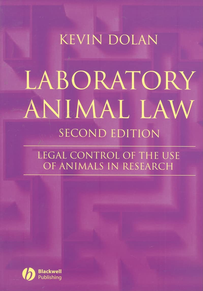 Laboratory Animal Law: Legal Control of the Use of Animals in Research ...