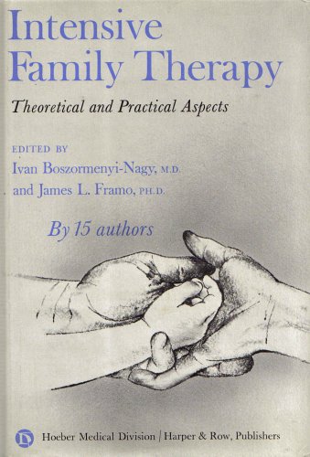Intensive Family Therapy: Ivan Boszormenyi-Nagy, James L. Framo, eds ...