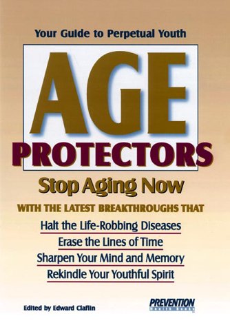 Age Protectors: Stop Aging Now With the Latest Breakthroughs That: Halt ...