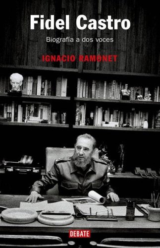 Fidel Castro, Biografia A Dos Voces (Spanish Edition): Ramonet, Ignacio ...