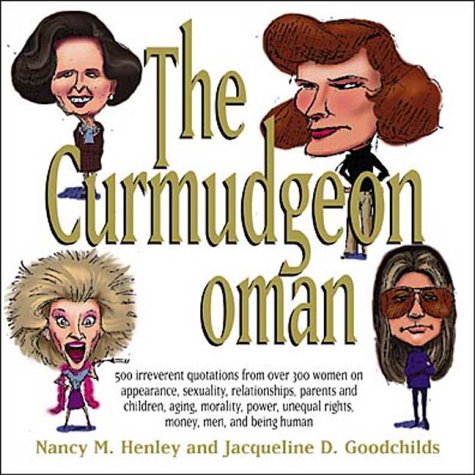 The Curmudgeon Woman: Henley, Nancy M., Goodchilds, Jacqueline D ...