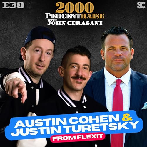 E38: Austin Cohen & Justin Turetsky from FlexIt | 2000 Percent Raise ...