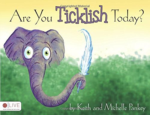 Are You Ticklish Today?: Keith and Michelle Pankey: 9781604624786 ...