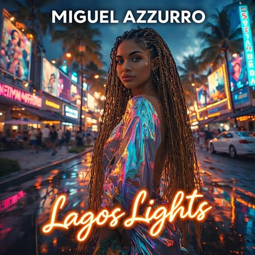 Lagos Lights by Miguel Azzurro on Amazon Music Unlimited