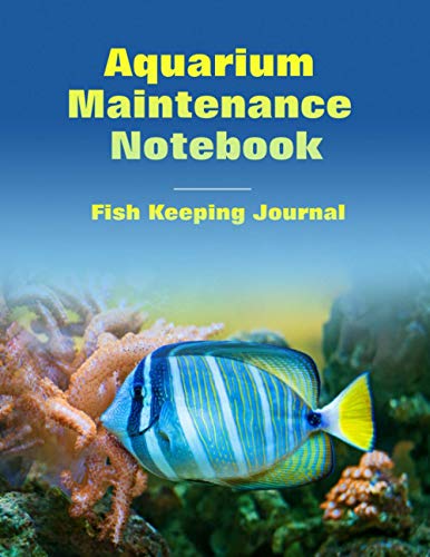 Aquarium Maintenance Notebook Fish Keeping Journal: Tank Aquarium Log ...