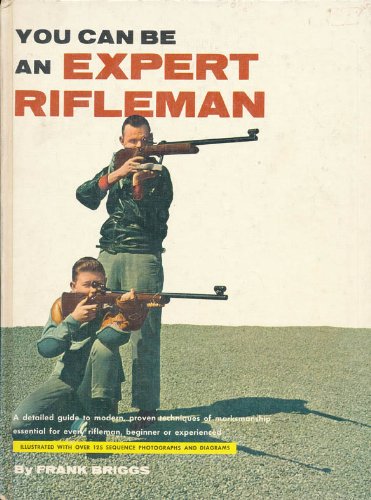 You can be an expert rifleman: Briggs, Frank: Amazon.com: Books