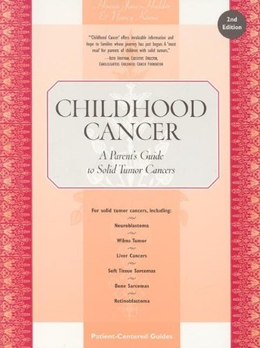 Childhood Cancer: A Parent's Guide to Solid Tumor Cancers, 2nd Edition ...