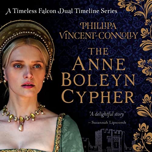 The Anne Boleyn Cypher: A Timeless Falcon Dual Timeline Series - Volume ...