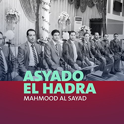 Play Asyado El Hadra (Quran) by Mahmood Al Sayad on Amazon Music