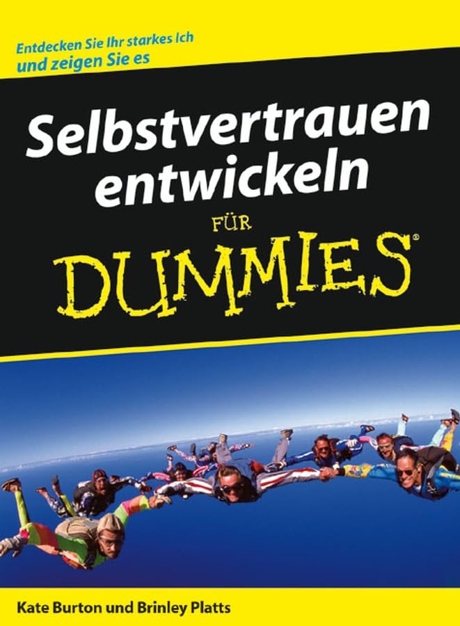 Selbstvertrauen entwickeln für Dummies : Burton, Kate, Platts, Brinley ...