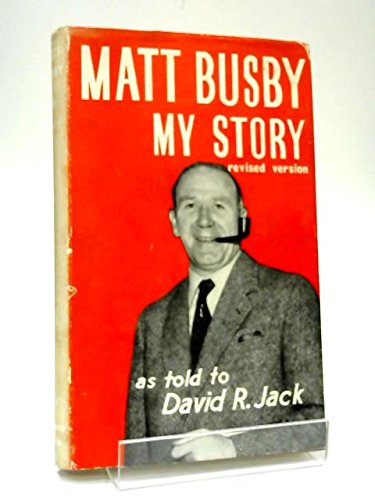 Matt Busby My Story: Amazon.co.uk: David R. Jack: Books