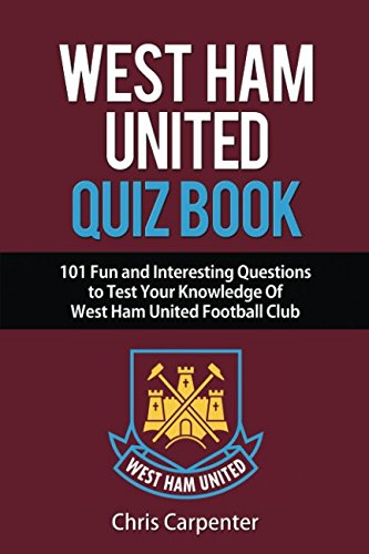 West Ham United Quiz Book: 2017/18 Edition: Carpenter, Chris ...
