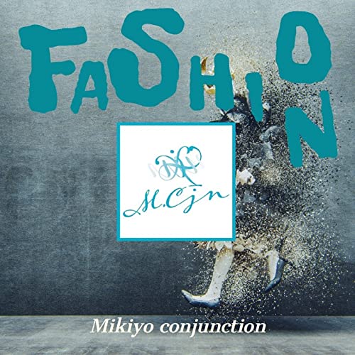 Amazon MusicでMikiyo conjunctionのFASHIONを再生する