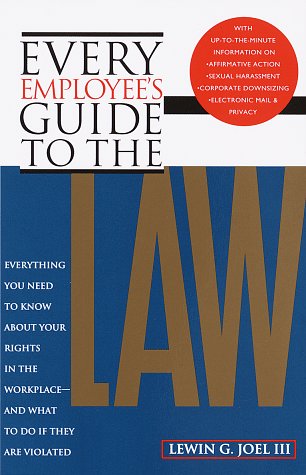 Every Employee's Guide to the Law: Revised and Updated to Include New ...