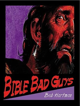 Bible Bad Guys: Hartman, Bob, Tiner, Ron, Anderson, Jeff: 9780806640464 ...