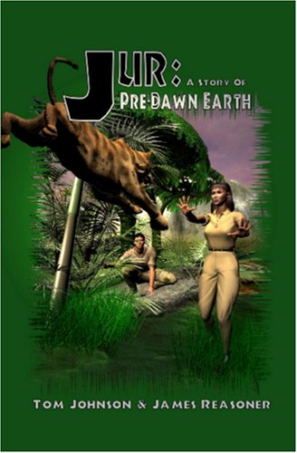 Jur: A Story of Predawn Earth: Johnson, Thomas E., Reasoner, James ...