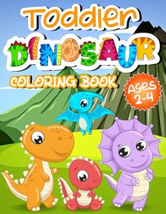 Toddler Dinosaur Coloring Book Ages 2-4: The Perfect Gift for Kids ...