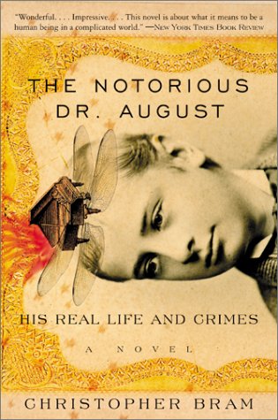 The Notorious Dr. August : His Real Life and Crimes: Bram, Christopher ...