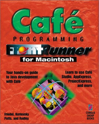 Cafe Programming FrontRunner: The Hands-on Guide to Mastering Java Development with Cafe': David ...