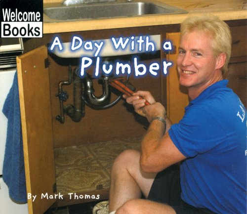 A Day With a Plumber (Welcome Books: Hard Work): Thomas, Mark ...