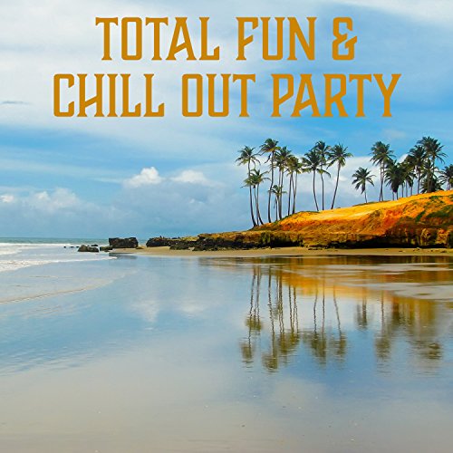 Play Total Fun & Chill Out Party by Light Chill Out on Amazon Music