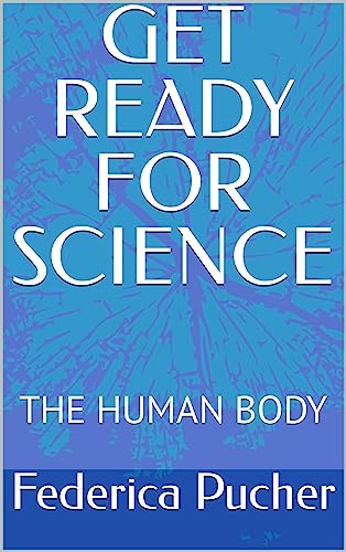 GET READY FOR SCIENCE: THE HUMAN BODY (CLIL) eBook : Pucher, Federica ...