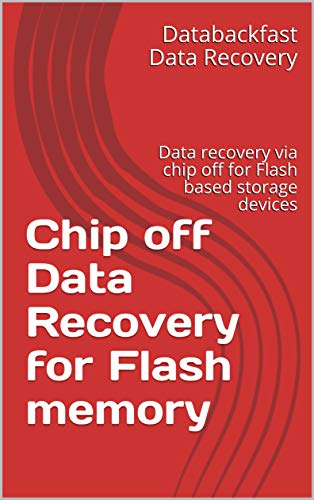 Chip off Data Recovery for Flash memory: Data recovery via chip off for ...
